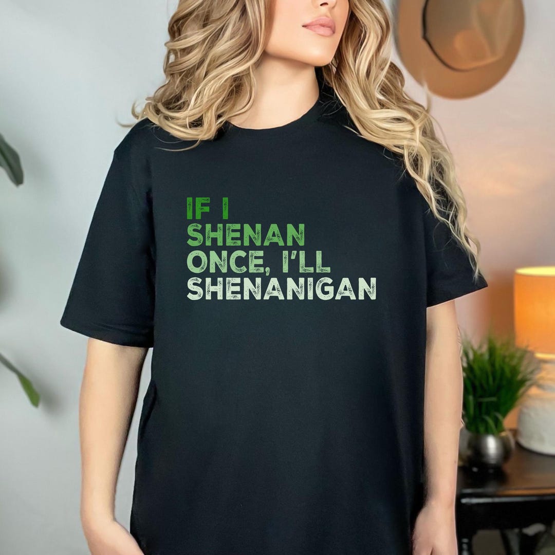 If I Shenan Once I'll Shenanigan Svg Png Soft Cotton St Patricks Day ...