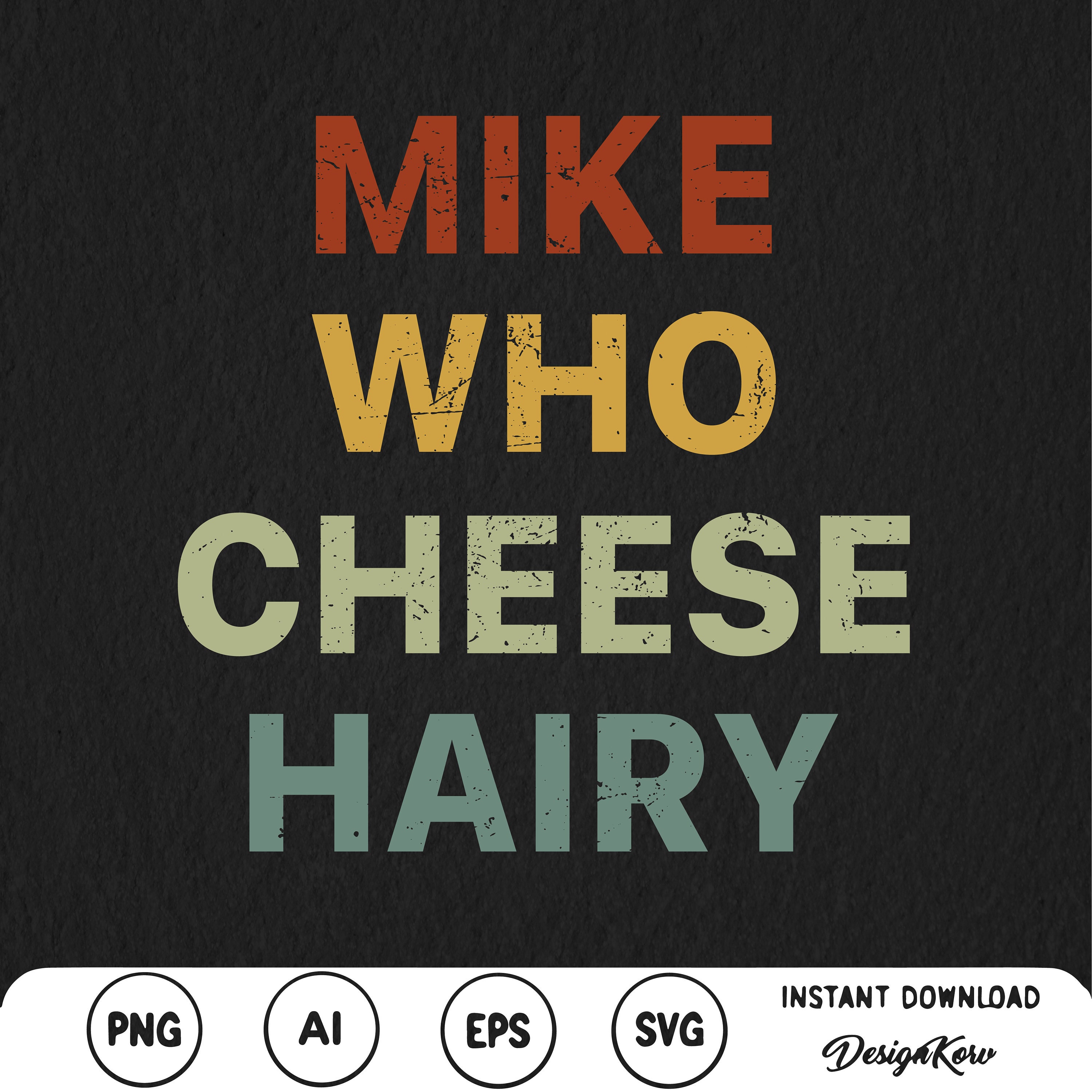 Mike Who Cheese Hairy Svg Sarcastic Svg Christmas Trendy Shirt Trendy ...