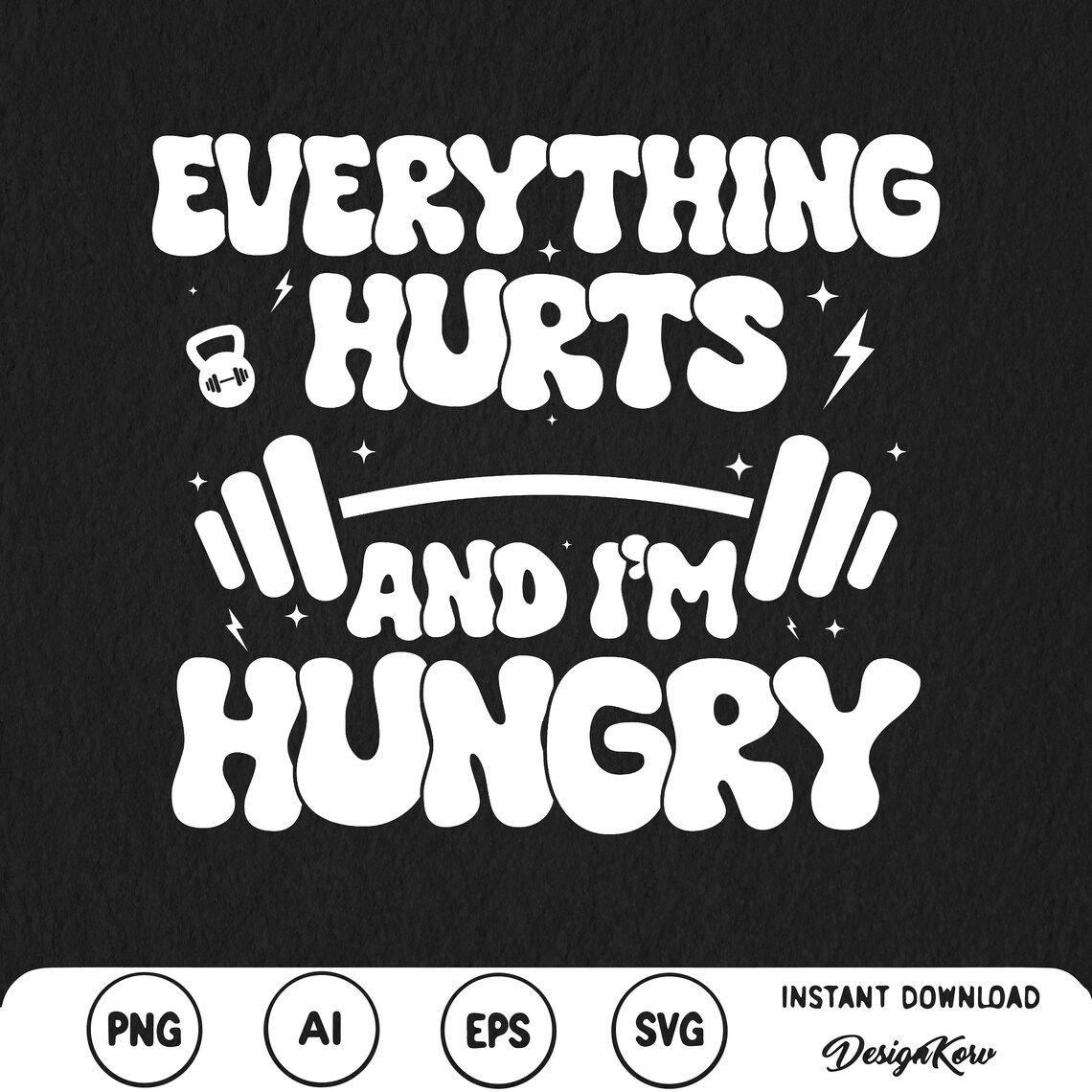 Everything Hurts and I'm Hungry Svg Png Yoga Apparel Gym Svg Png ...