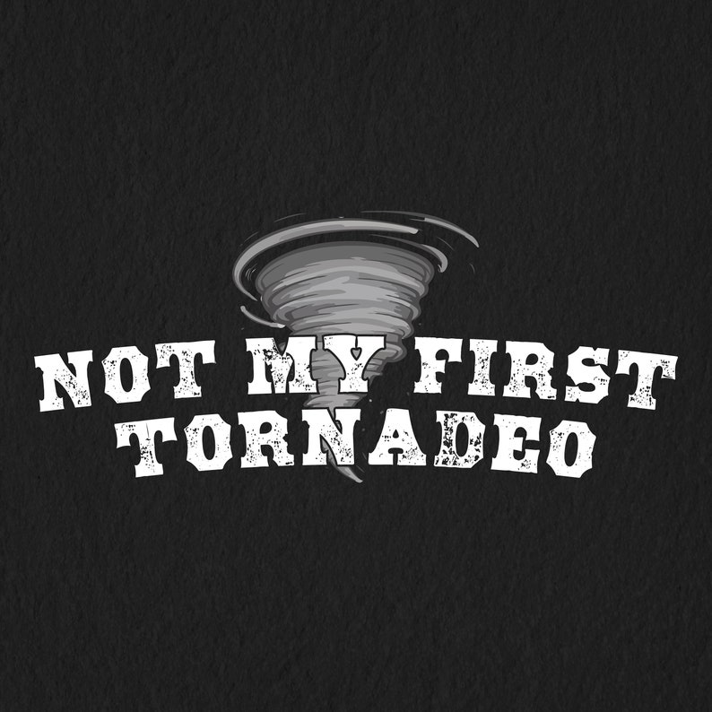 Not My First Tornadeo Twisters 2024 Svg Png Great Aunt Svg Png Funny ...