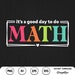 It's A Good Day to Do Math Svg Png Teacher Gift Positivity Svg Png Sing ...