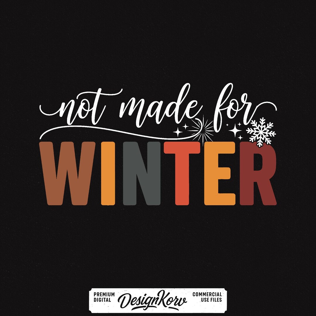 Not Made for Winter SVG PNG for Cold Weather Hater, Cozy Season Quote ...