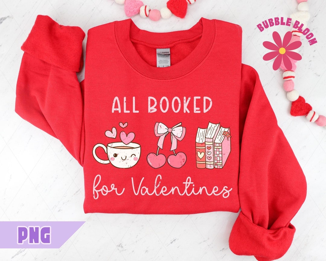 Cute Bookish Valentines PNG, All Booked for Valentines PNG, Teacher ...