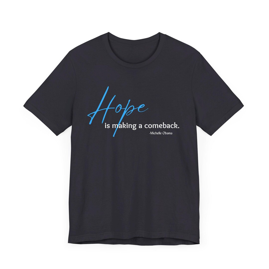 Hope is Making a Comeback Michelle Obama Quote Tshirt - Etsy