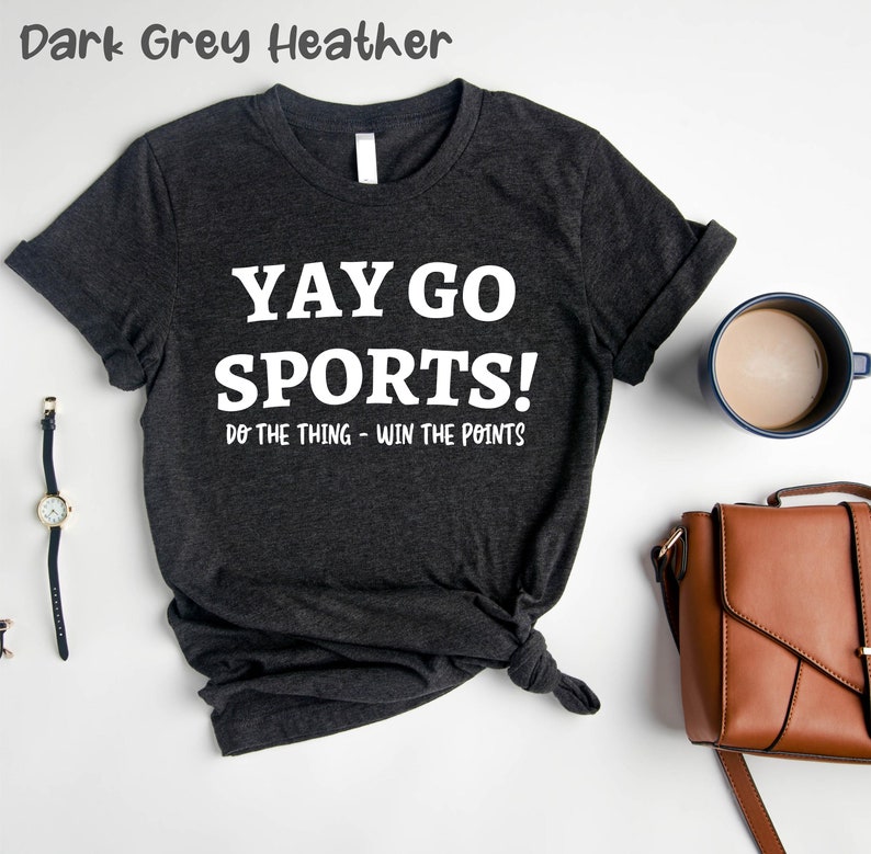 Go Team Sports Yay Shirt, Sports Mom Shirt, Funny Sports Shirt, Go ...