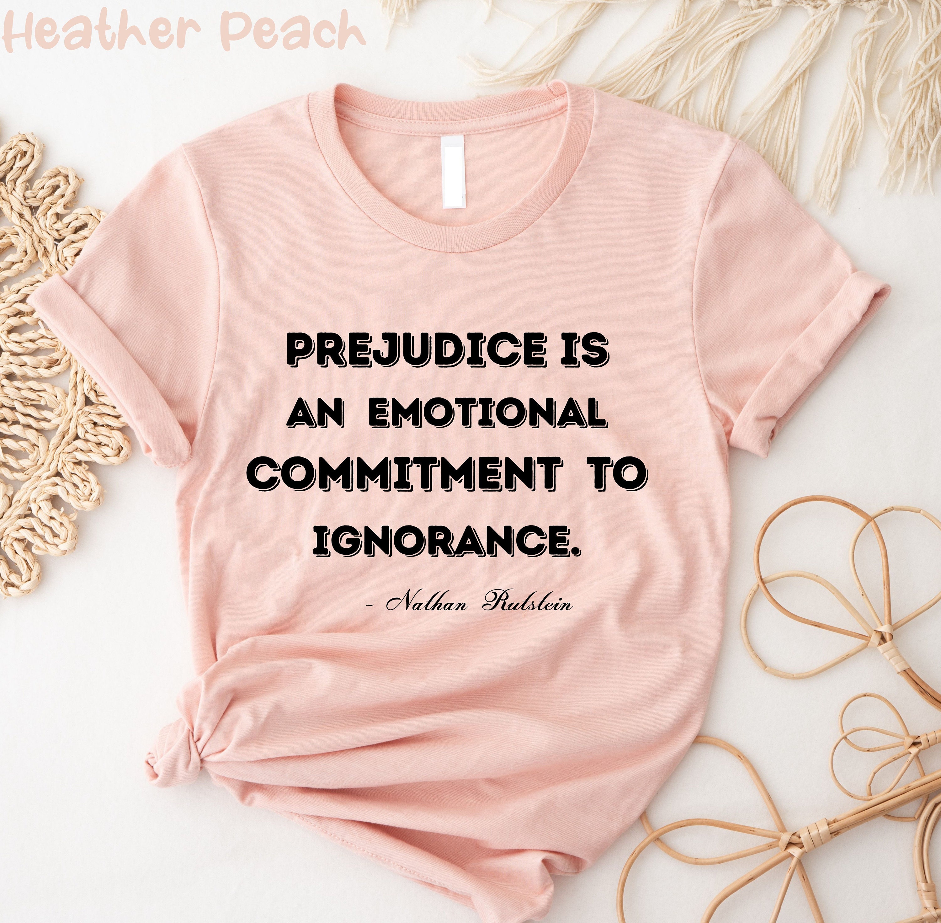 Prejudice is an Emotional Commitment to Ignorance Shirt, Nathan ...