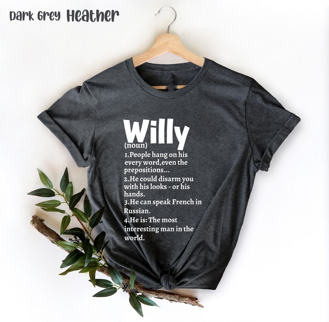 Willy Name Definition T-shirt, Willy T-shirt, Willy Birthday T-shirt ... Willy Name Definition T-shirt, Willy T-shirt, Willy Birthday T-shirt ...