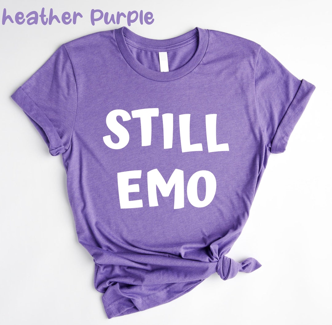 Still Emo Shirt, Emo Style, Emo Gifts, Emo Clothes, Elder Emo Shirt ...