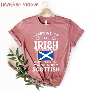 Everyone is Little Irish on St Patrick's Day Except Scottish, Let's Day ...