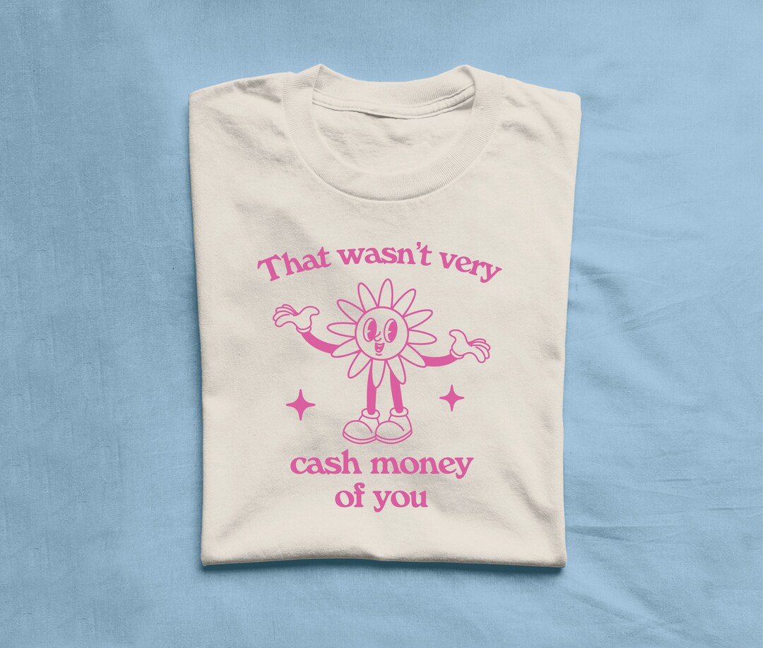 That’s Not Very Cash Money of You. Retro Cartoon T-shirt, Vintage Cartoon Tee, Meme T-shirt ...