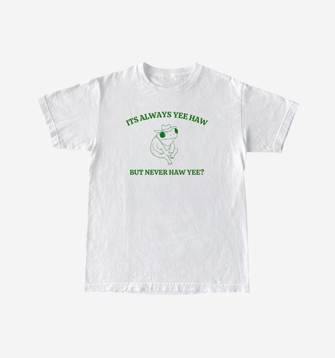 It's Always Yeehaw but Never Haw Yee Unisex Heavy Cotton Tee - Etsy