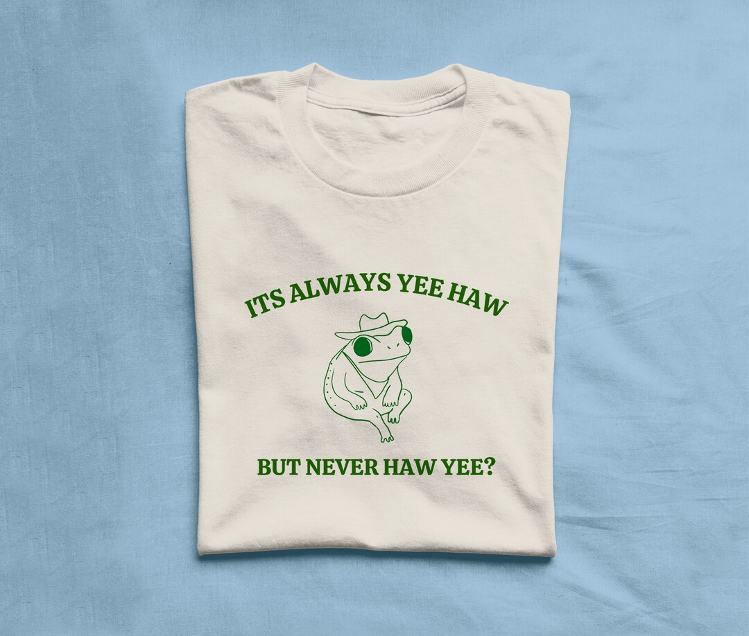 It's Always Yeehaw but Never Haw Yee Unisex Heavy Cotton Tee - Etsy