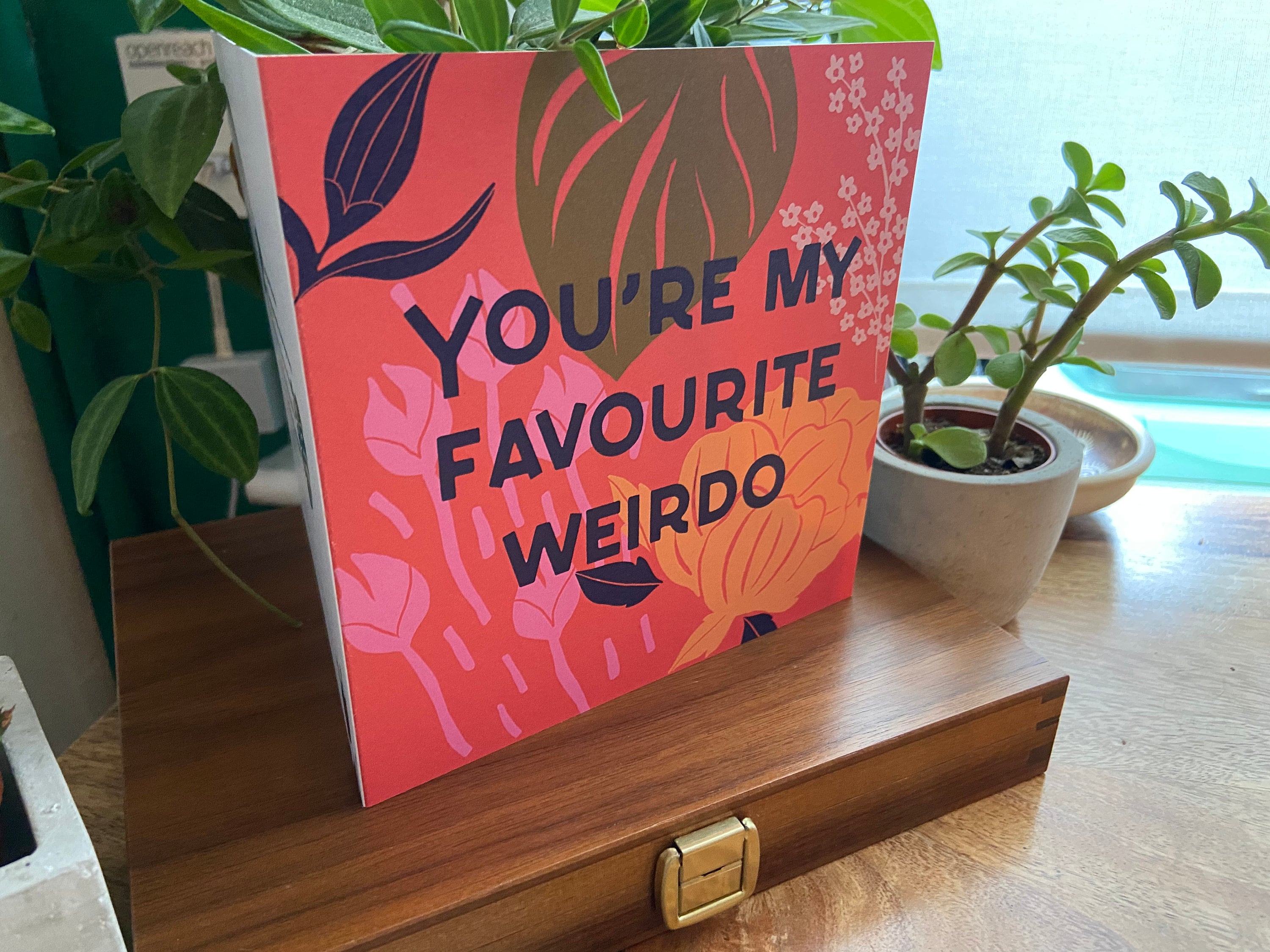 You’re My Favourite Weirdo - Hand-painted - Eco-friendly - Appreciation ...