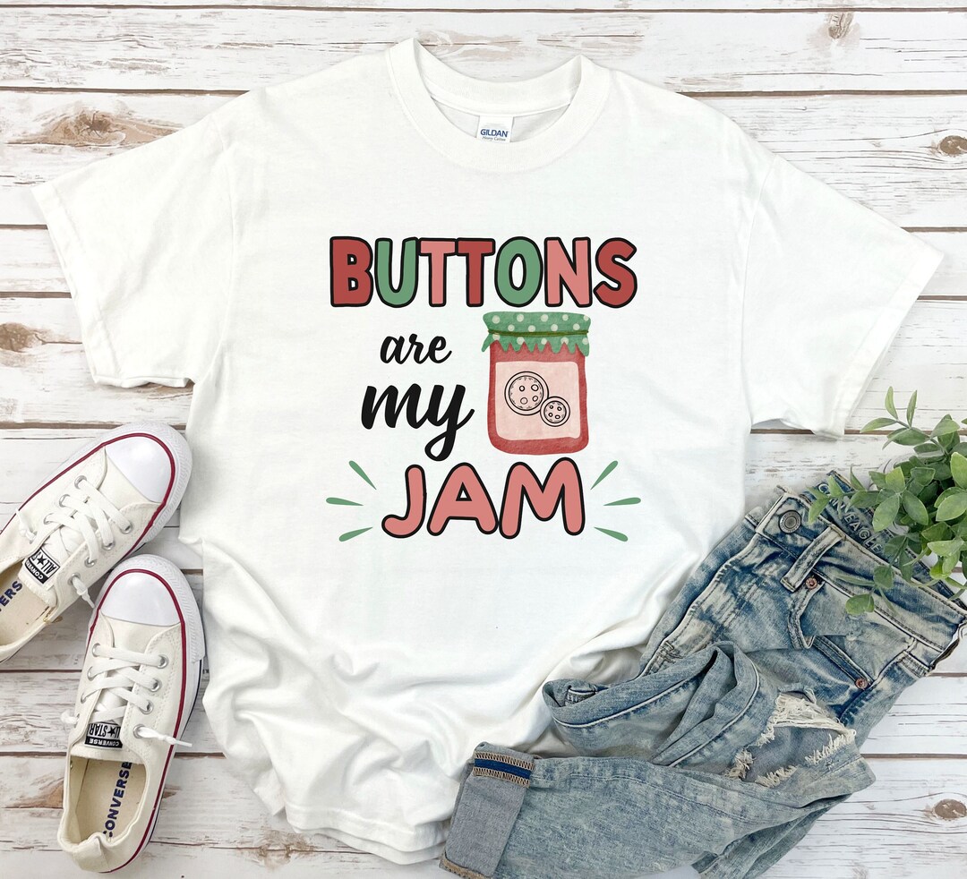 Buttons Are My Jam Shirt, Button T-shirt, Shirt for Button Lover, Gift ...