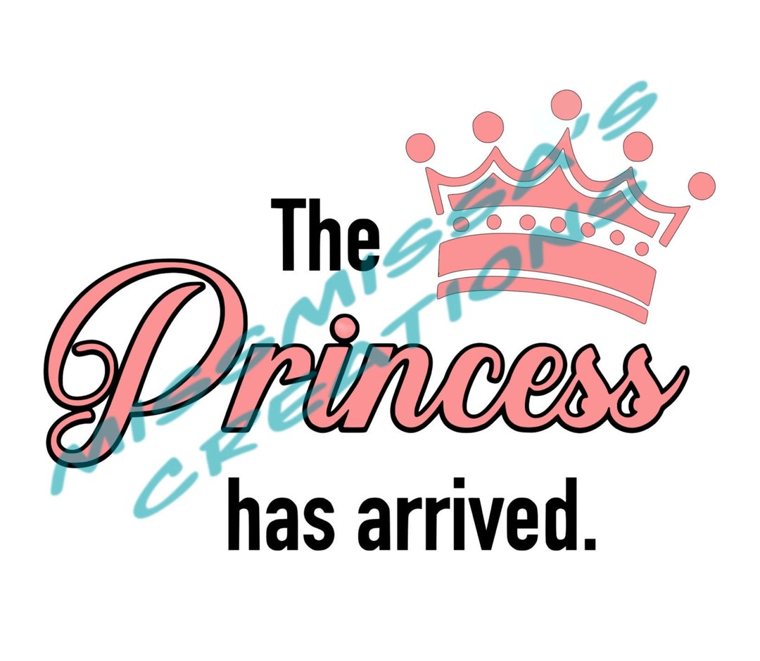 The Princess Has Arrived Layered Svg, Png File - Etsy