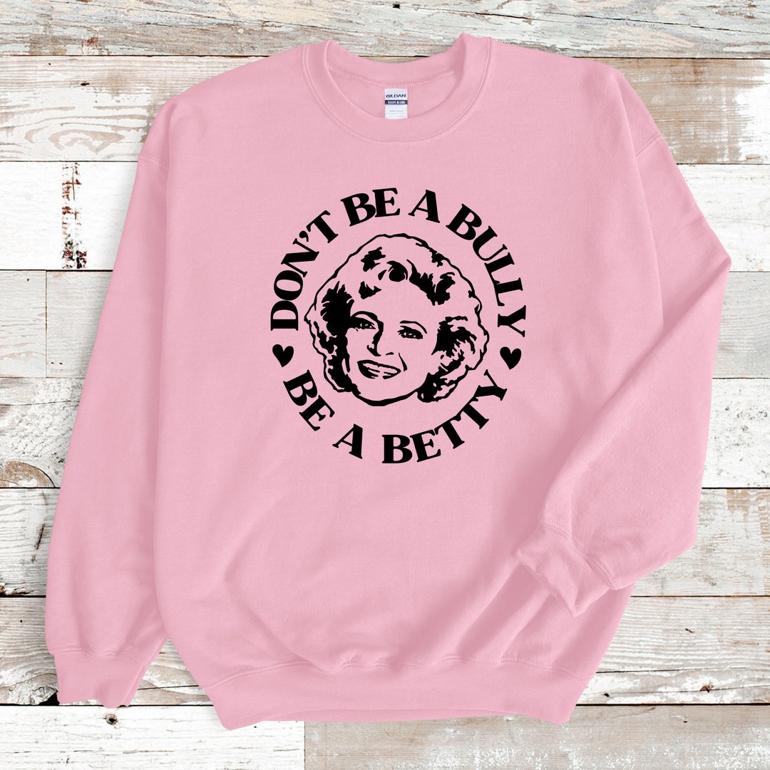 Pink Shirt Day Sweatshirt | Don't Be Bully Be A Betty | Be Kind Shirt ...