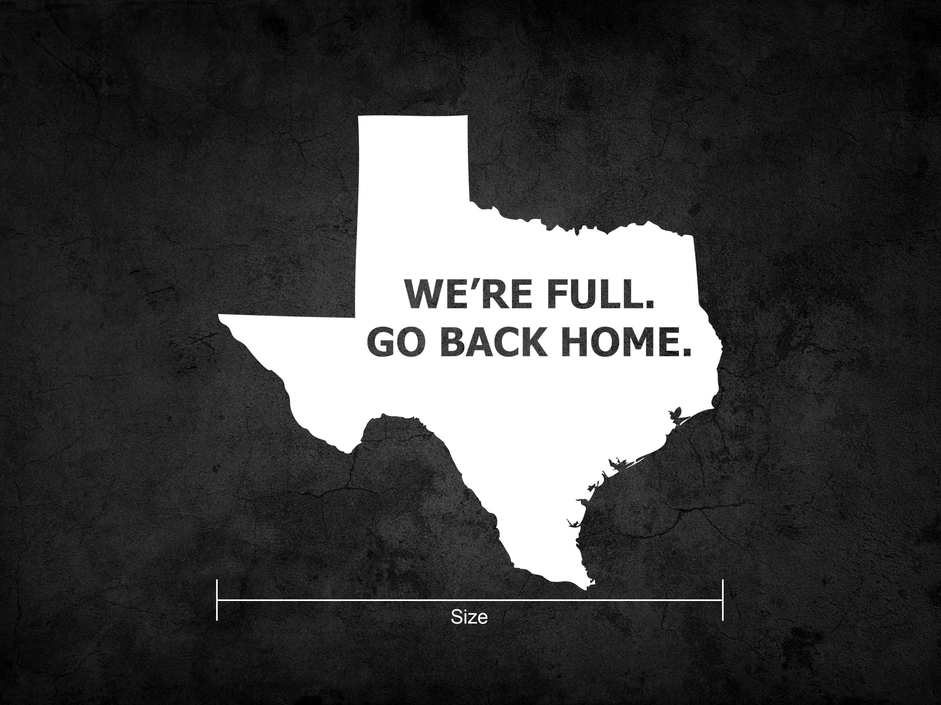 We're Full. Go Back Home. Texas Vinyl Decal - Etsy