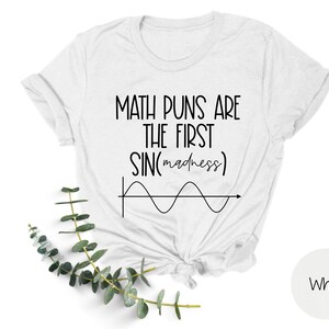 Math Puns Are the First Sin of Madness Shirt Math Shirt Math Teacher ...