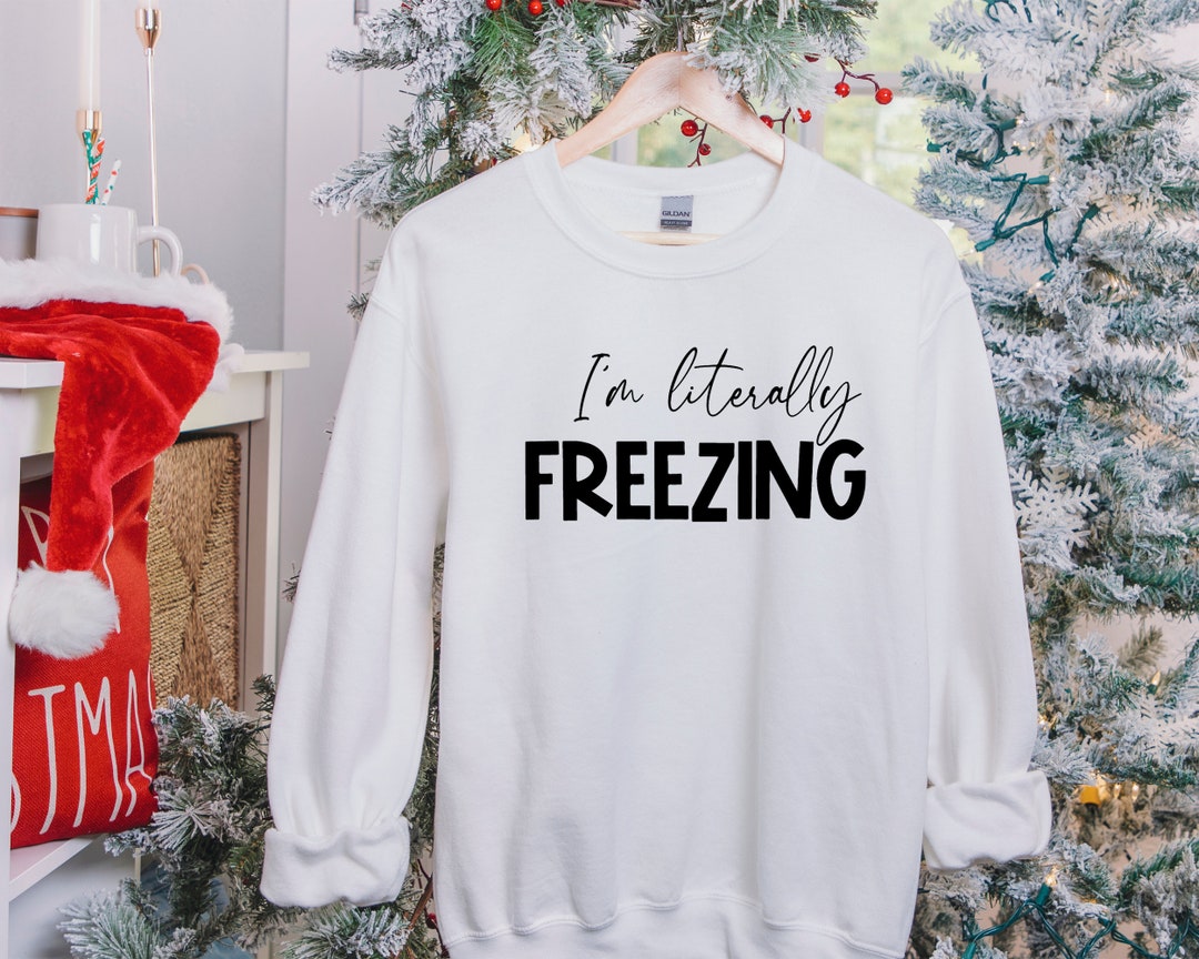 I'm Literally Freezing Shirt Cold Weather Shirt Winter Shirt Winter ...