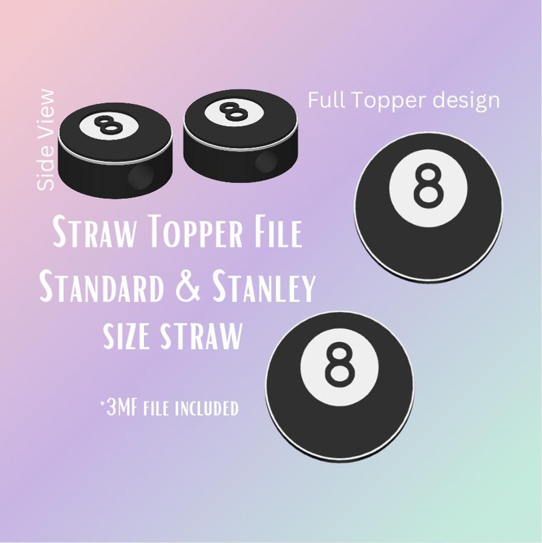 8 Ball* Straw Topper 3d-print File | Fits Standard & Stanley Straws ...