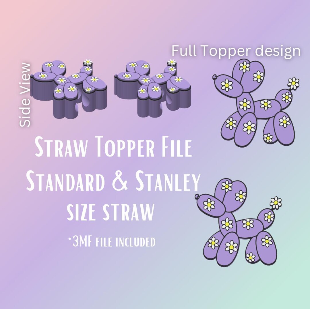 Daisy Balloon Dog* Straw Topper 3d-print File | Fits Standard & Stanley ...