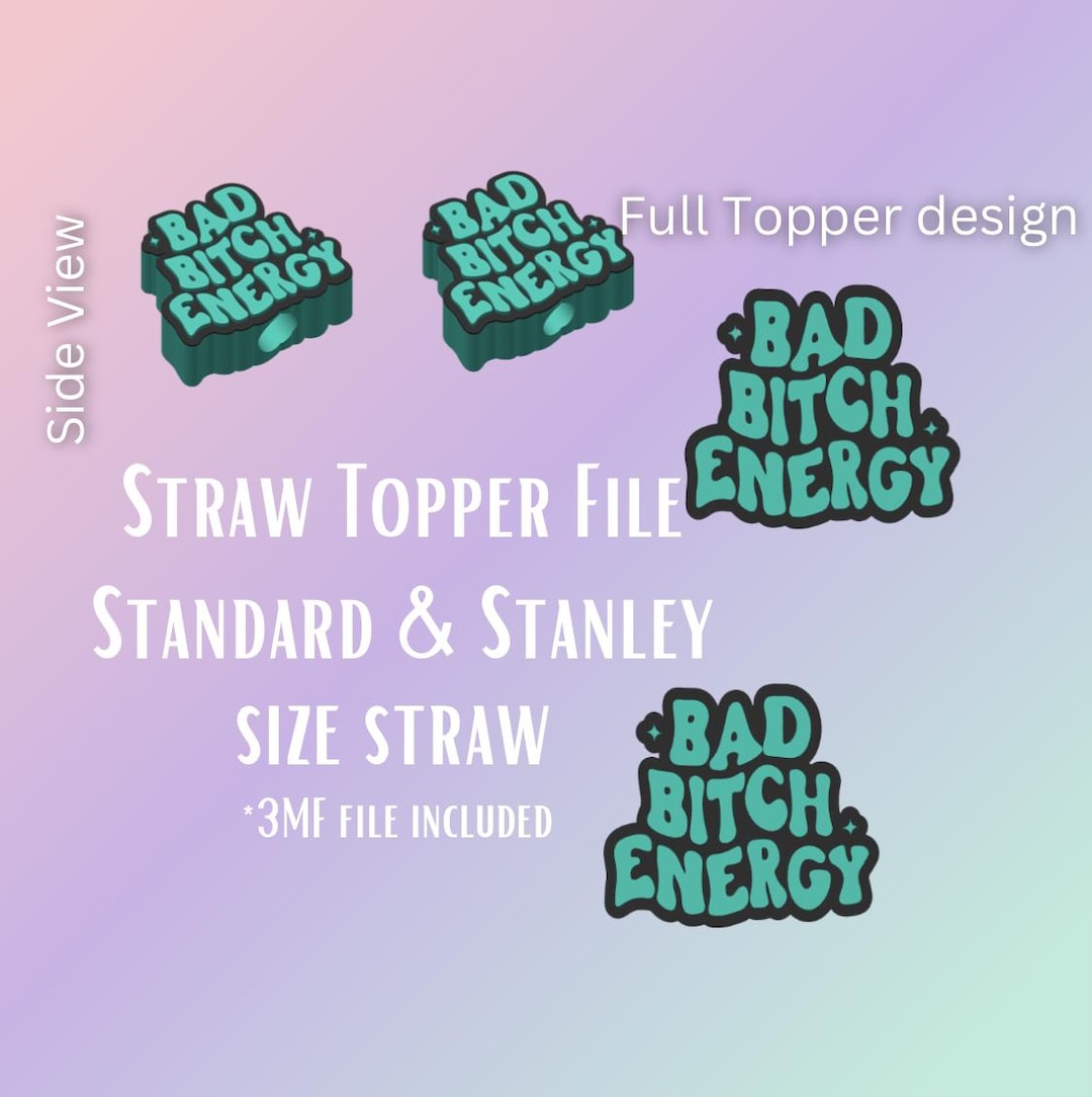 Bad B Energy* Straw Topper 3d-print File | Fits Standard & Stanley ...