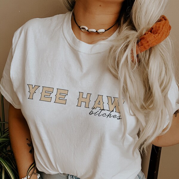Yee Haw Bitches Shirt Etsy