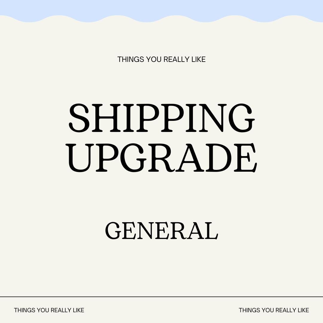 Shipping Upgrade | Things You Really Like | GENERAL UPGRADE - Etsy