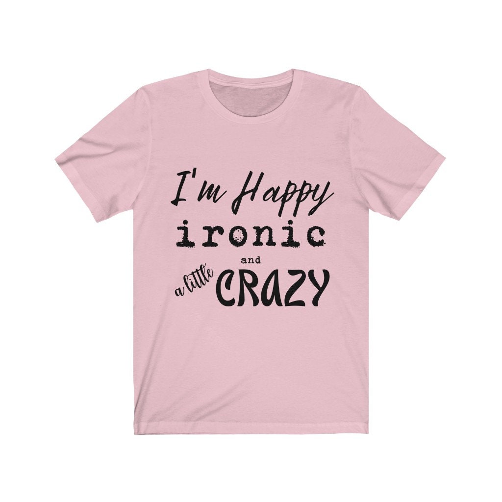 I'm Happy Ironic and A Little Crazy Concert T-shirt - Etsy