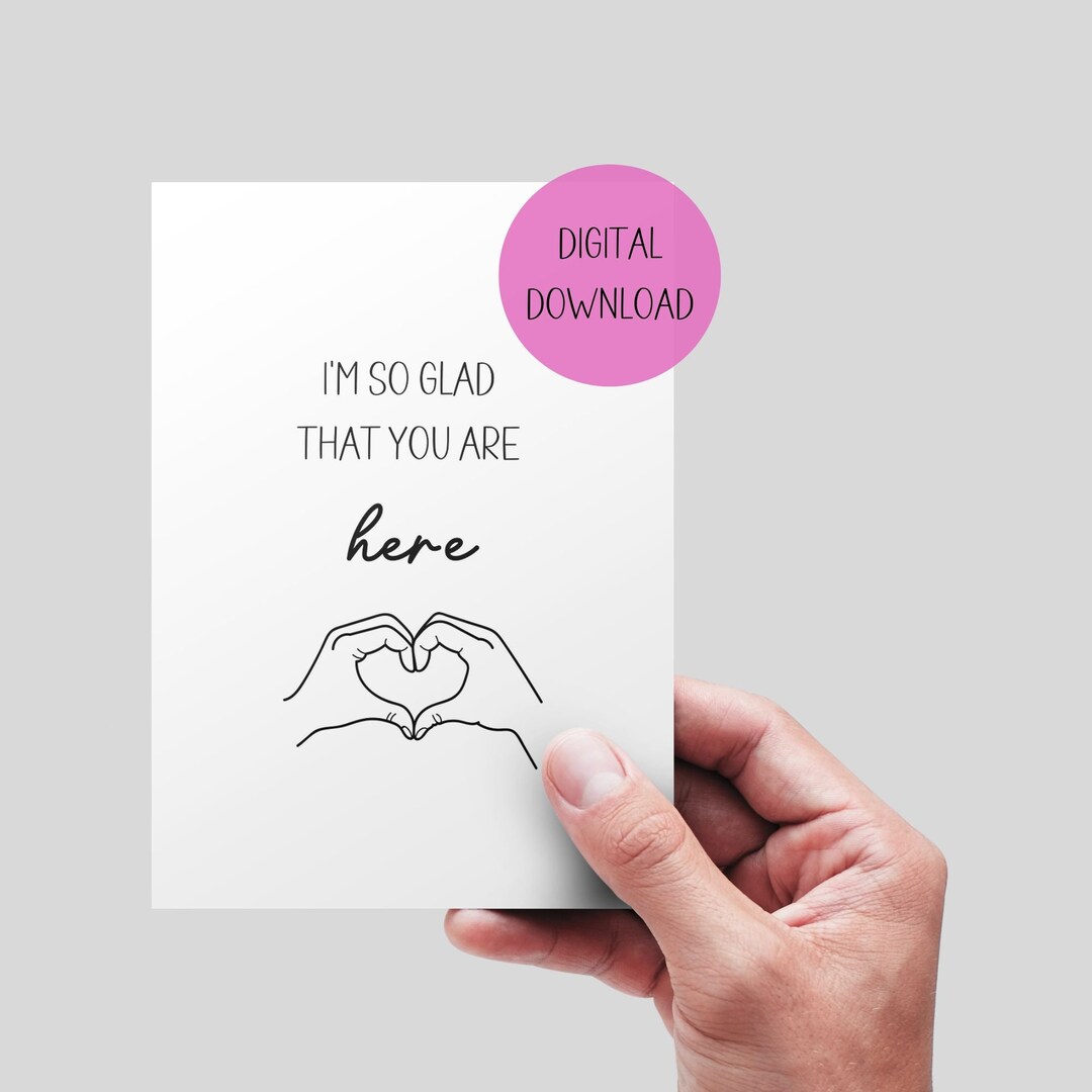 I'm so Glad That You Are Here Printable Card, Surviving Card, Thinking ...