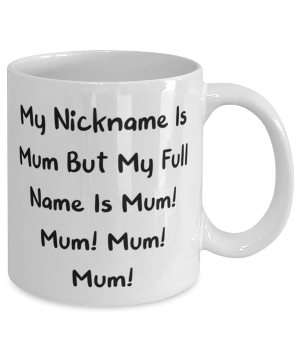 My Nickname is Mum but My Full Name is Mum Mum Mum Mum - Etsy