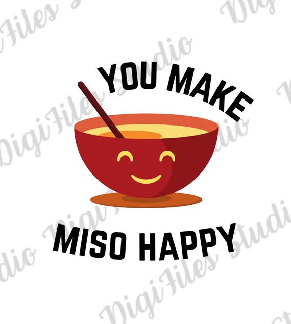 You Make Miso Happy SVG PNG Funny Sushi SVG Miso Soup - Etsy