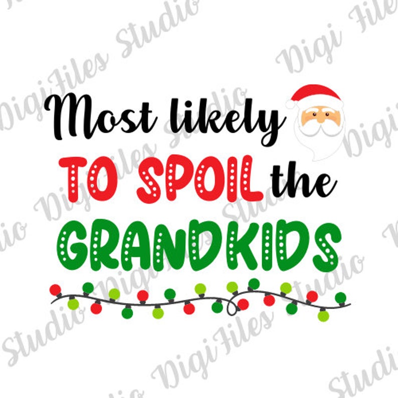 Most Likely to Spoil the Grandkids SVG PNG, Christmas SVG Cut File ...