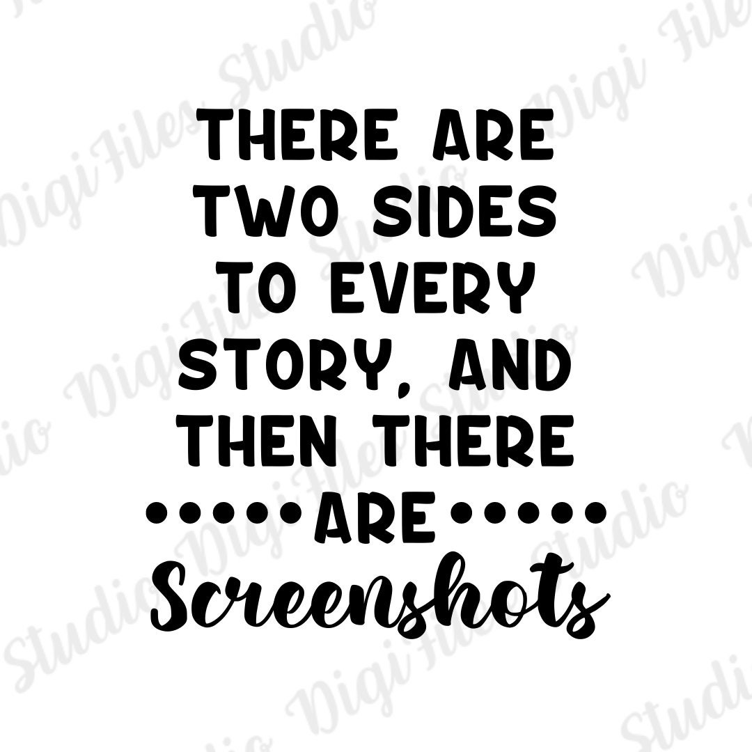 There Are Two Sides to Every Story and Then There Are Screenshots SVG ...