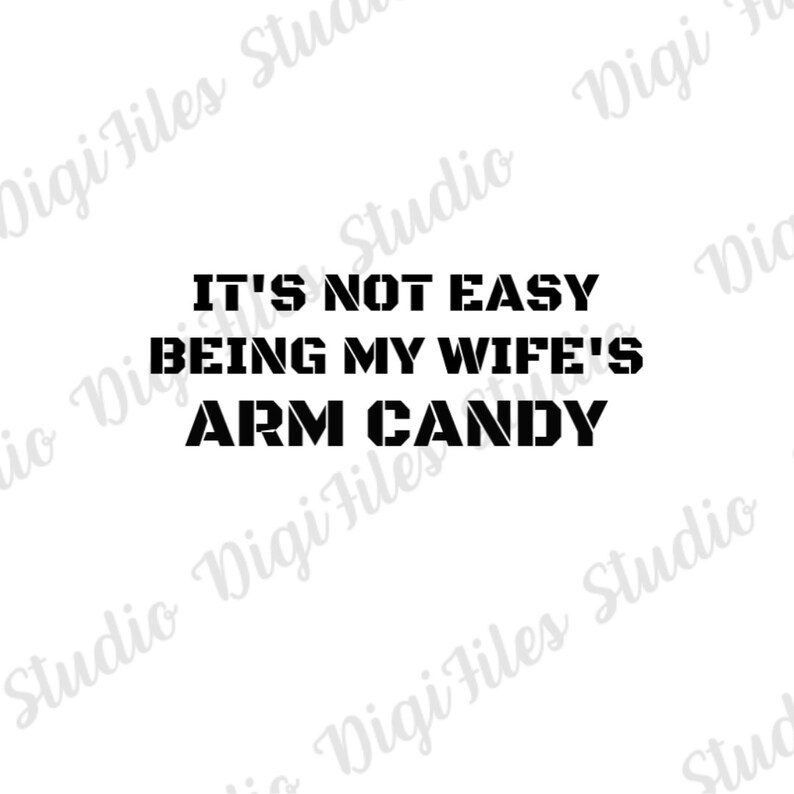 It's Not Easy Being My Wife's Arm Candy SVG Funny - Etsy
