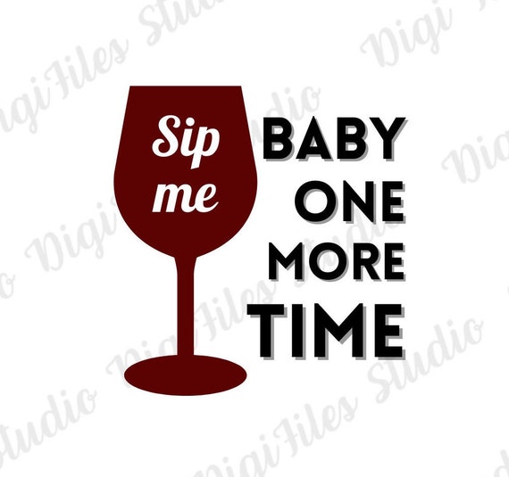 Sip Me Baby One More Time PNG SVG Cut File Instant Download - Etsy