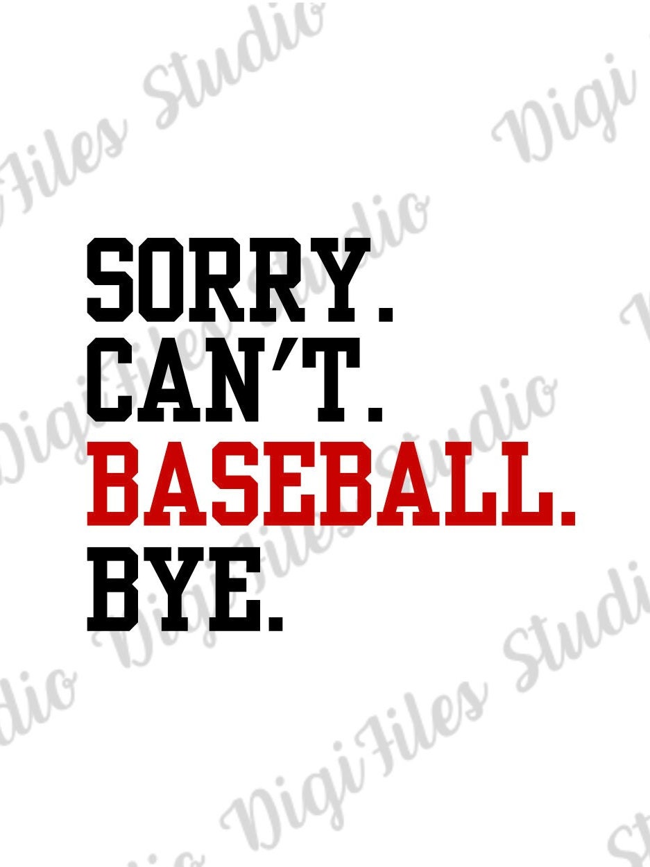 Sorry Can't Baseball Bye SVG, Sports Cut Files, Sports Mom, Baseball Mom, Baseball Life ...