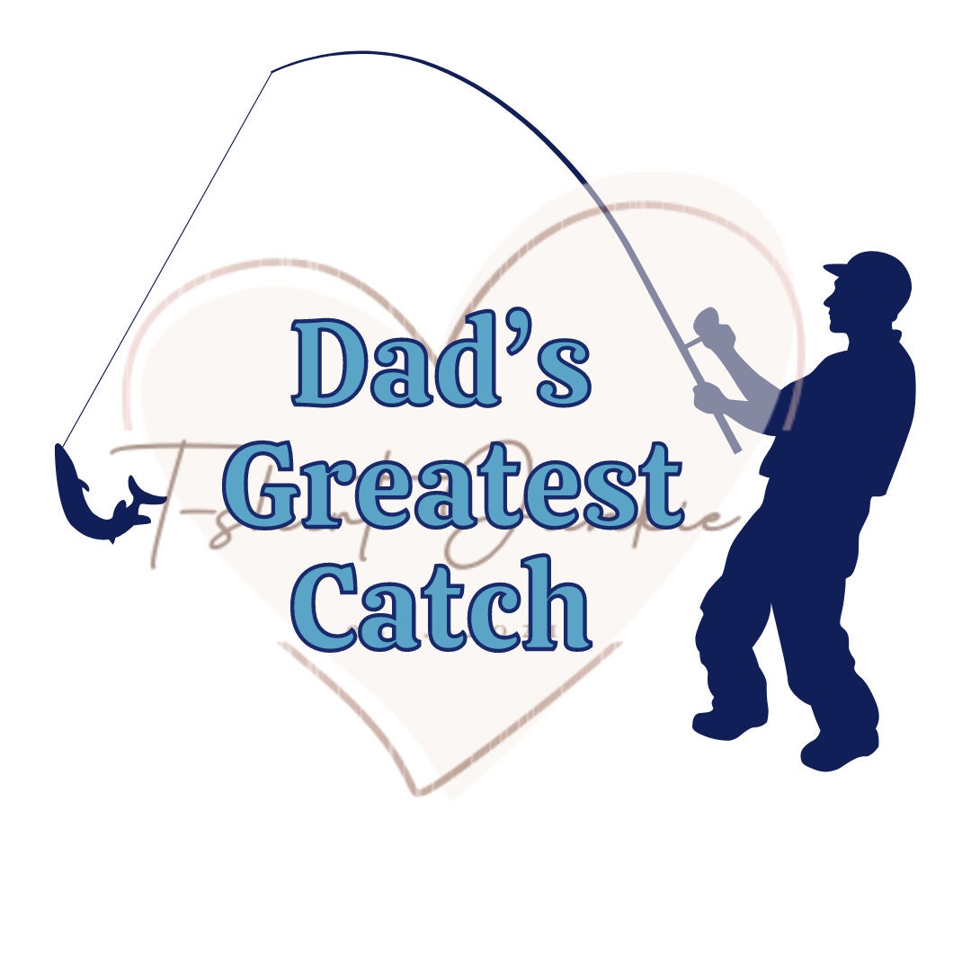 Dad's Greatest Catch PNG - Etsy