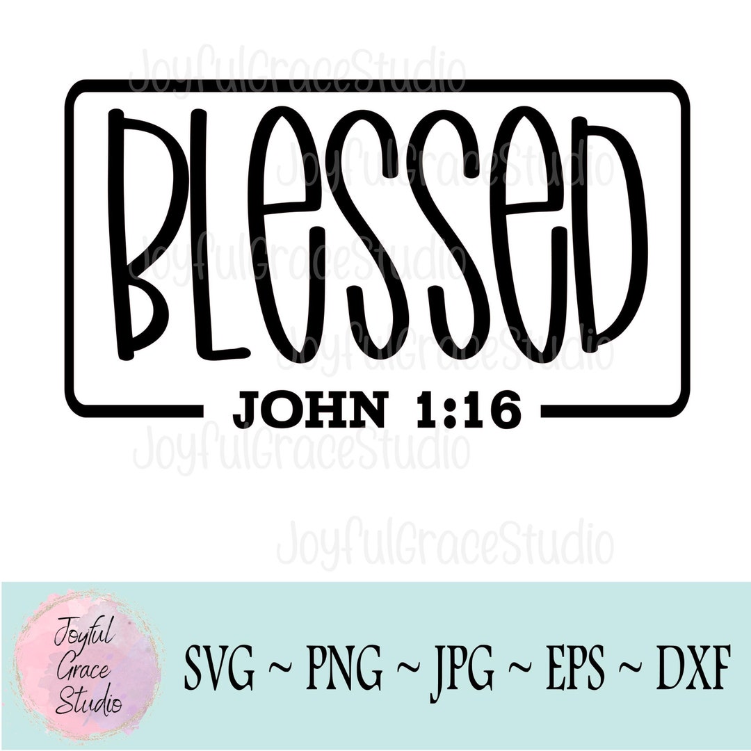 Blessed John 1:16 Cut Files, PNG, SVG, Eps, Dxf, Jpeg, Laser Files - Etsy