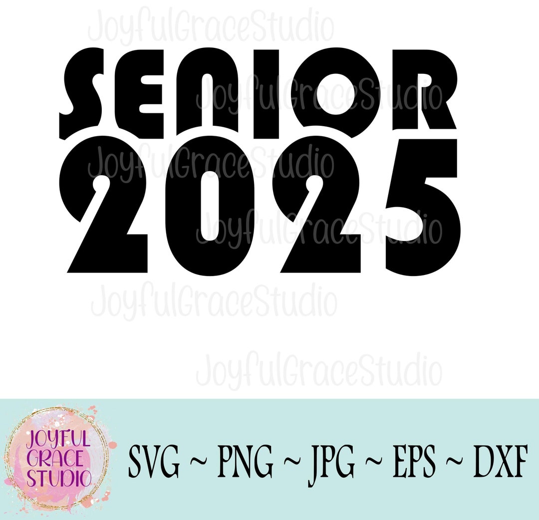 Senior 2025 SVG PNG Jpeg Eps Dxf Cut Files - Etsy