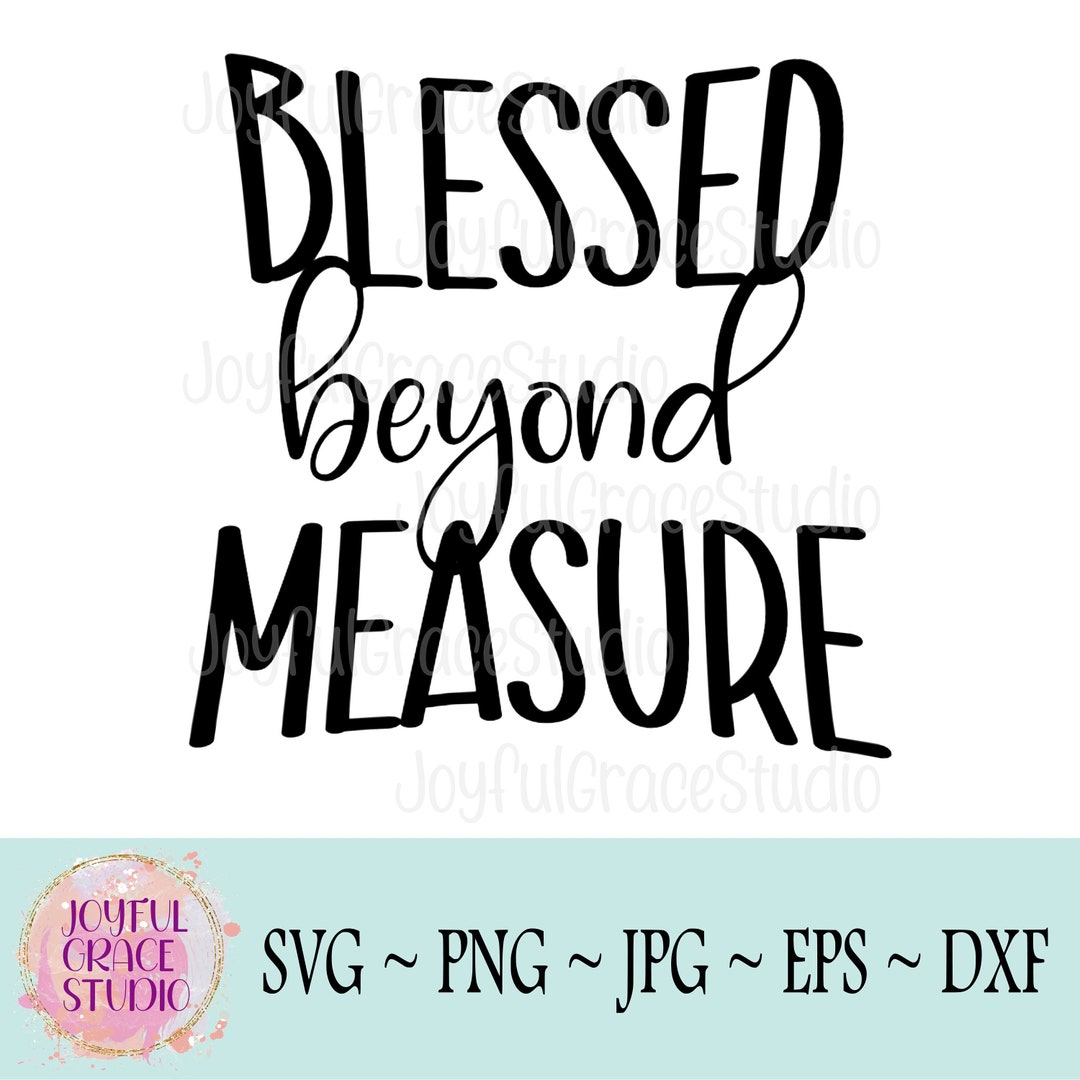 Blessed Beyond Measure Cut File, Jpg , Svg, EPS, DXF, PNG - Etsy