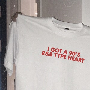 I Got a 90s R&B Type Heart Unisex Shirt Music Lover Gift Tumblr ...