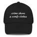 Funny Crime Junkie Gift Crime Shows and Comfy Clothes Embroidered Dad ...