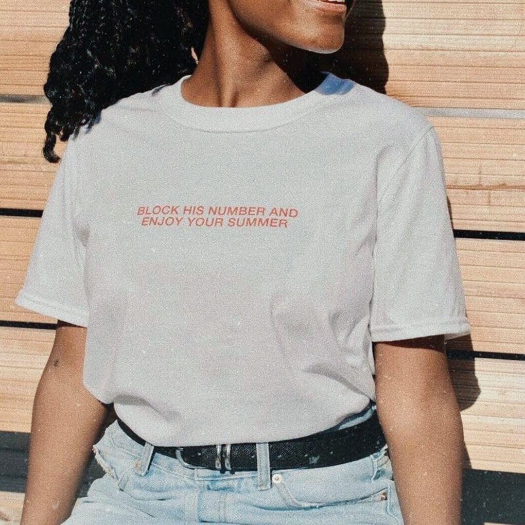 Block His Number Unisex Tshirt Brat Girl Summer Tee Empowerment Quote ...