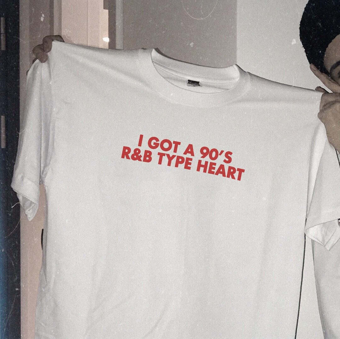 I Got a 90s R&B Type Heart Unisex Shirt Music Lover Gift Tumblr ...