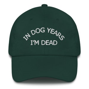 In Dog Years I'm Dead Embroidered Dad Hat Funny Tik Tok Trend Cap Dog ...