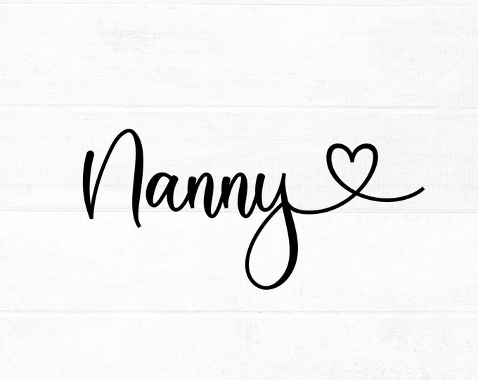 Nanny SVG Cut File for Cricut and Silhouette With Heart Detail, PNG ...