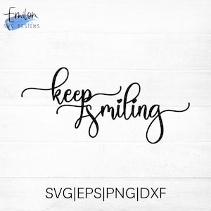 Keep Smiling SVG Cut File for Cricut and Silhouette | Keep Smiling PNG ...
