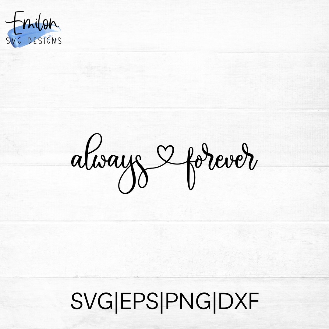 Always and Forever SVG Cut File for Cricut and Silhouette With Heart ...