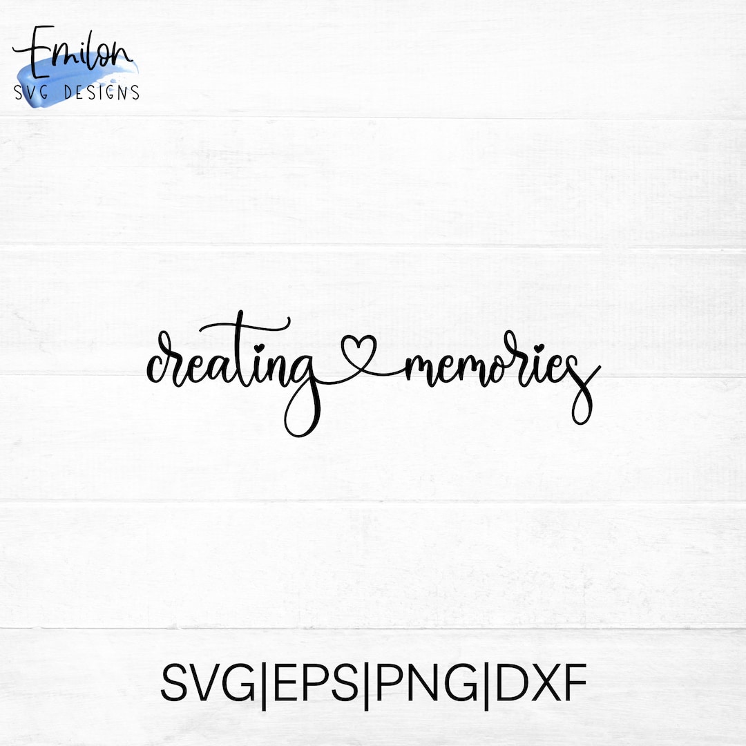 Creating Memories SVG Cut File for Cricut and Silhouette, PNG, EPS, Dxf ...